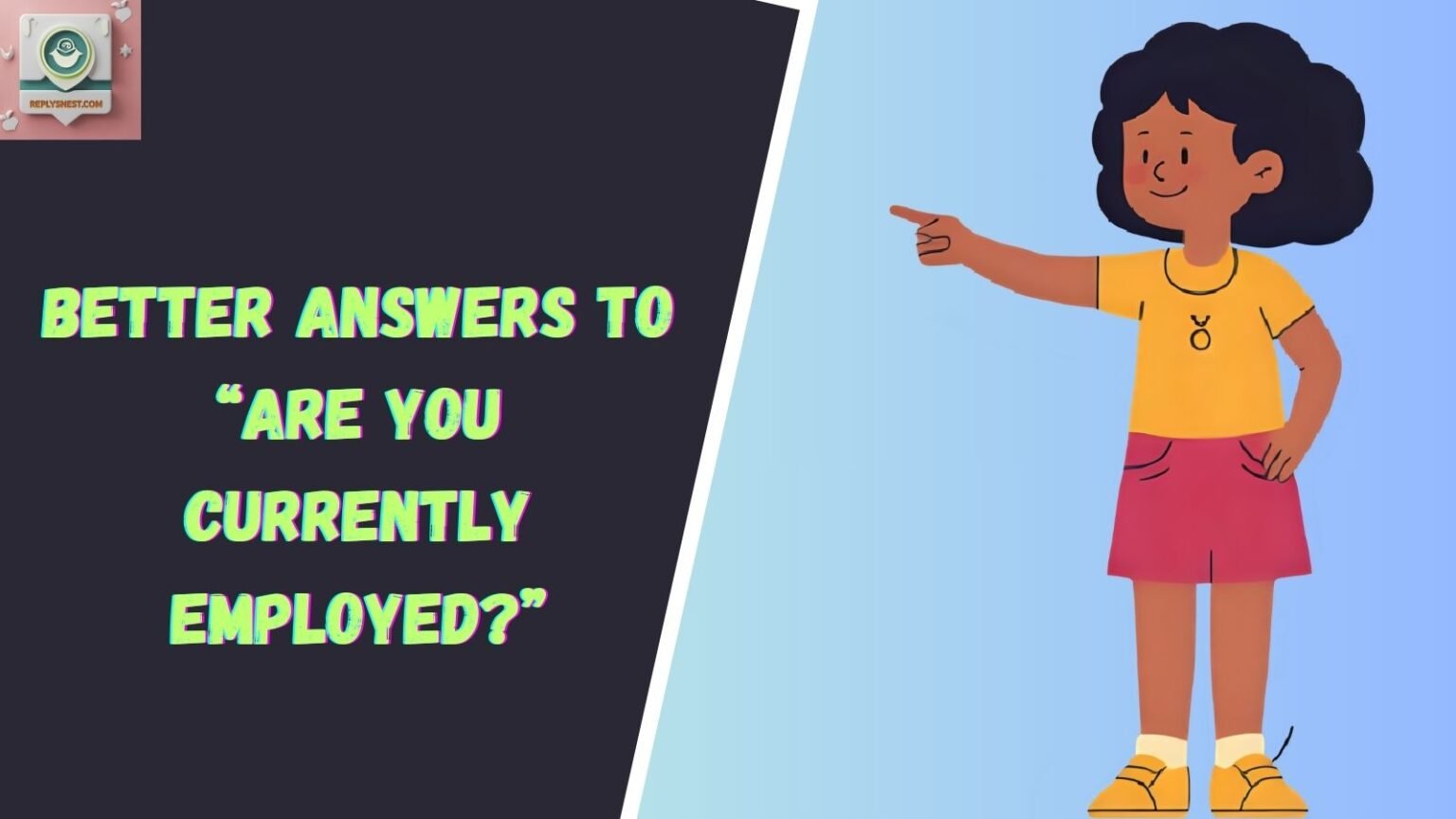 30 Better Answers to “Are You Currently Employed?”
