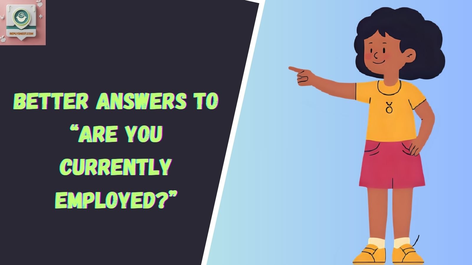 30 Better Answers to “Are You Currently Employed?”