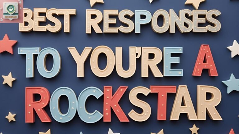 30 Best Responses to “You’re A Rockstar”