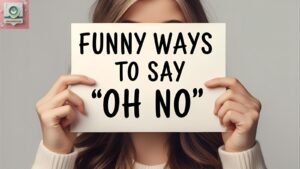 30 Funny Ways to Say ‘Oh No’