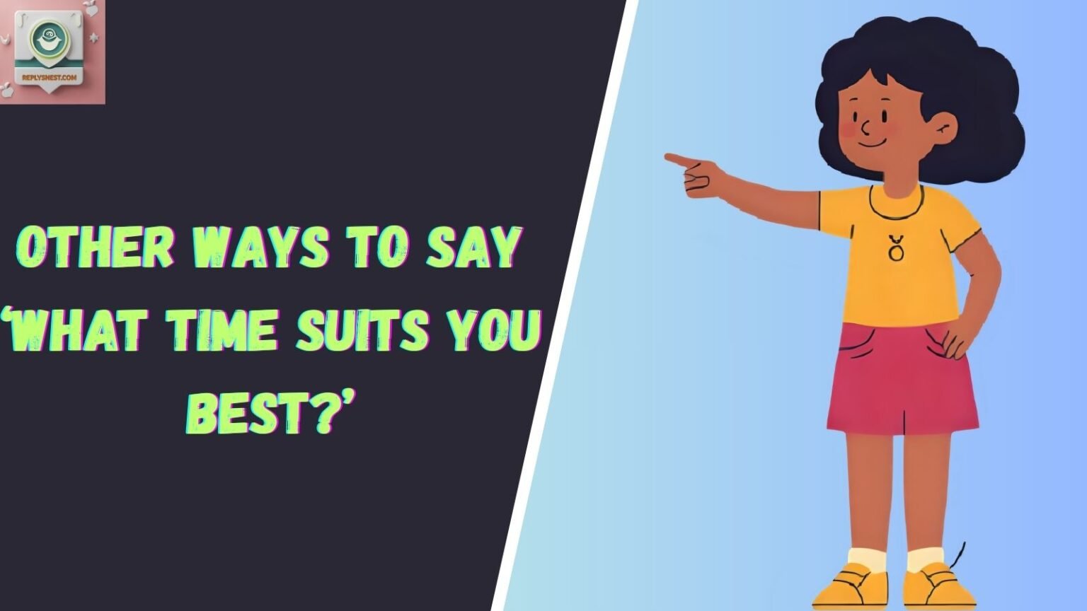 30 Other Ways To Say ‘What Time Suits You Best?’