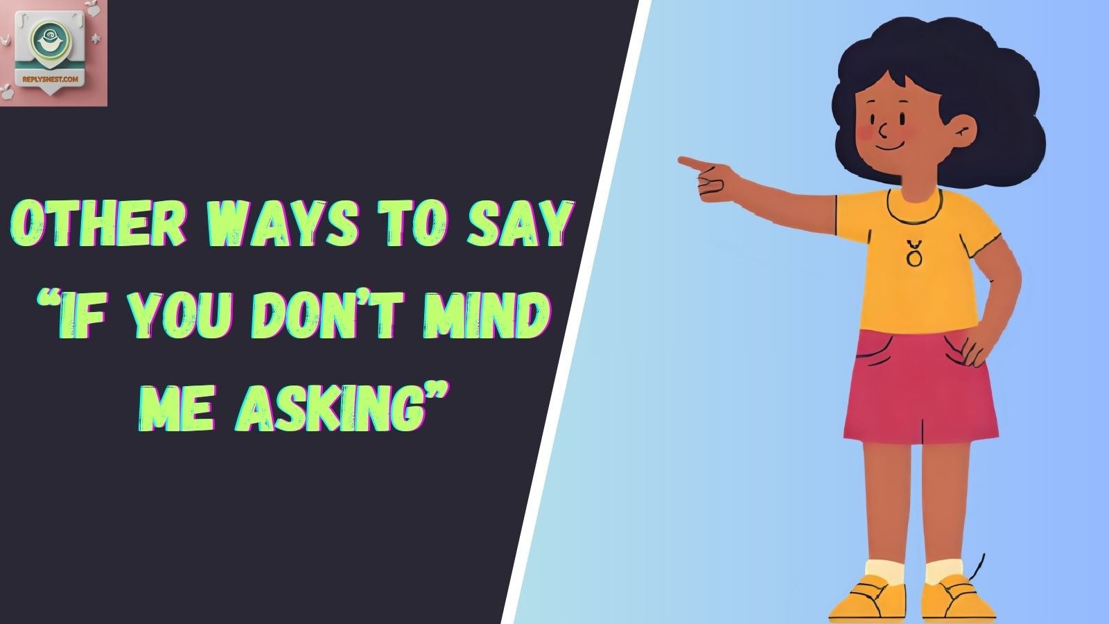 30 Other Ways To Say “If You Don’t Mind Me Asking”