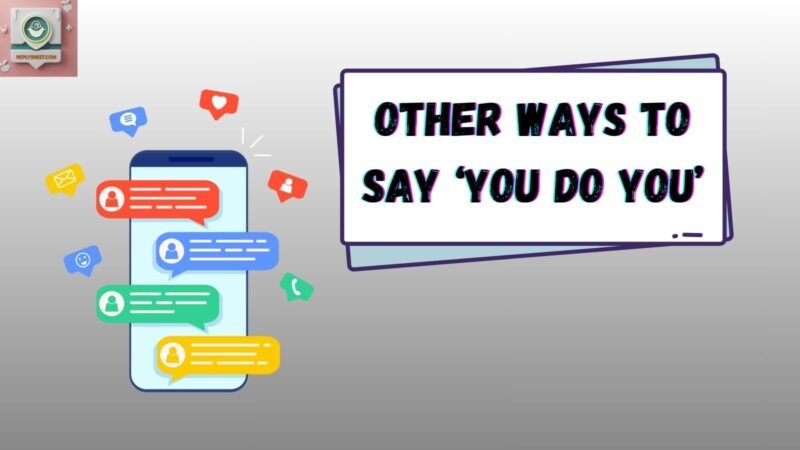 30 Other Ways to Say ‘You Do You’