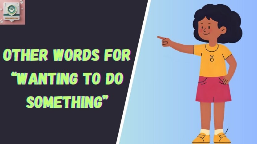 30 Other Words for “Wanting to do Something”