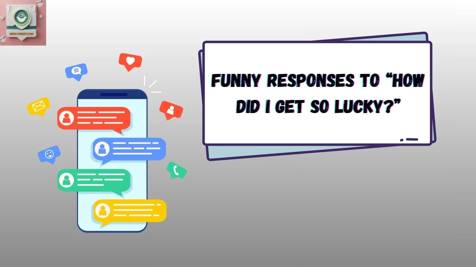 30 Funny Responses to “How Did I Get So Lucky?”