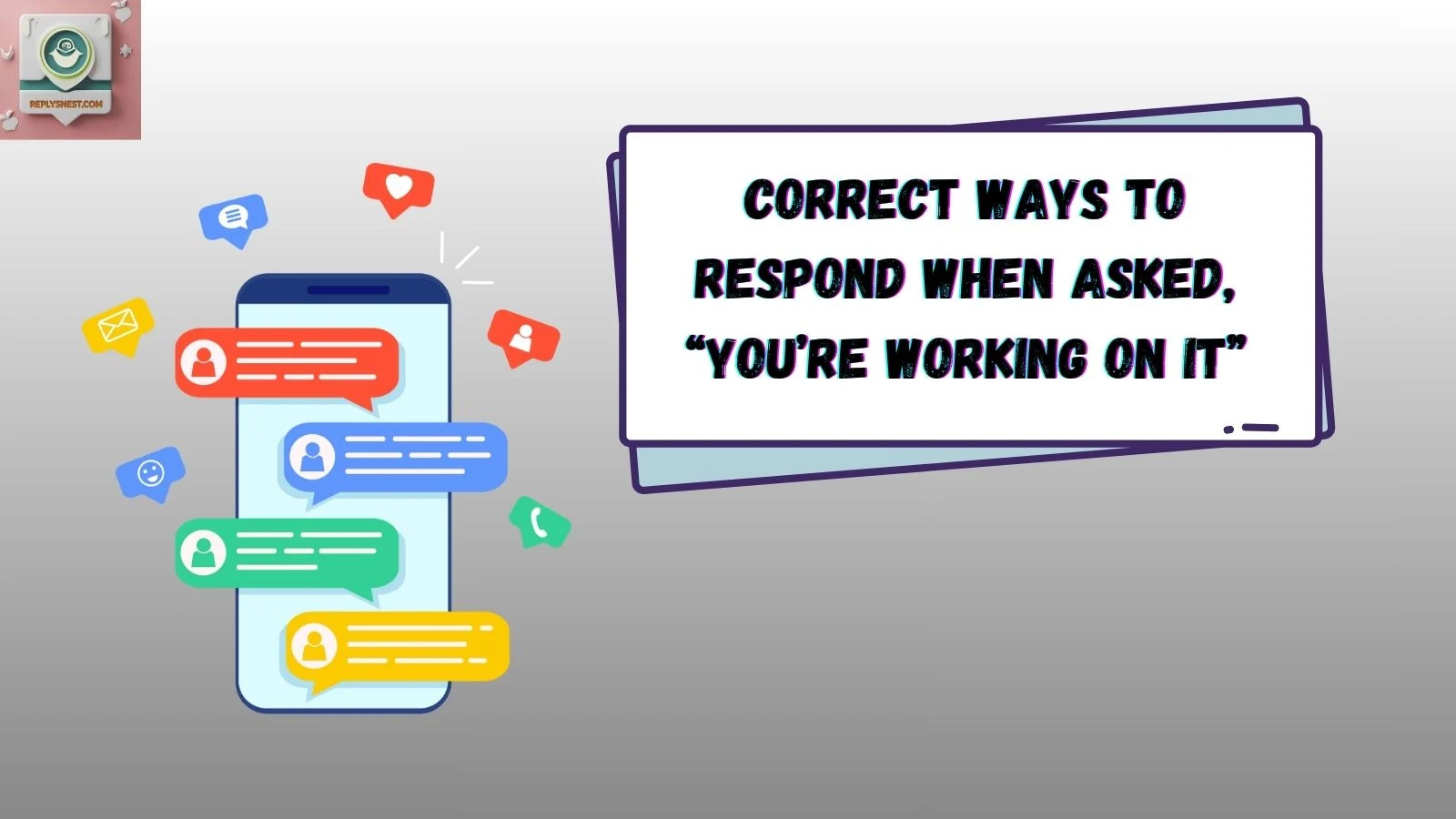 30 Correct Ways to Respond When Asked, “You’re Working On It”