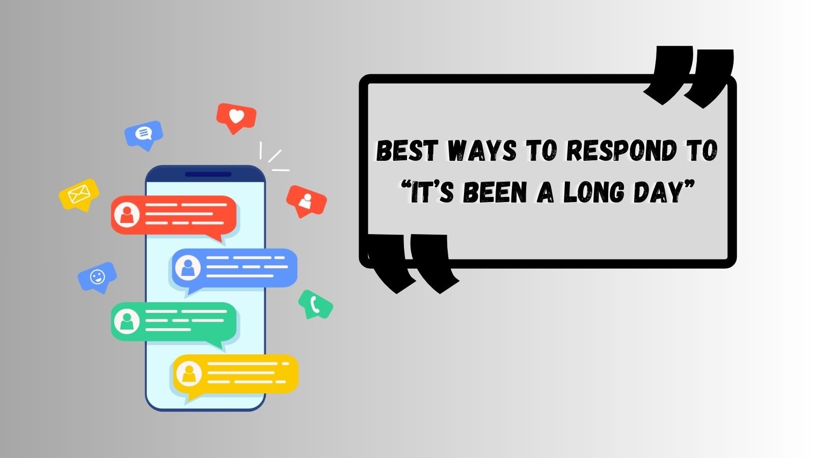30 Best Ways to Respond to “It’s Been a Long Day”