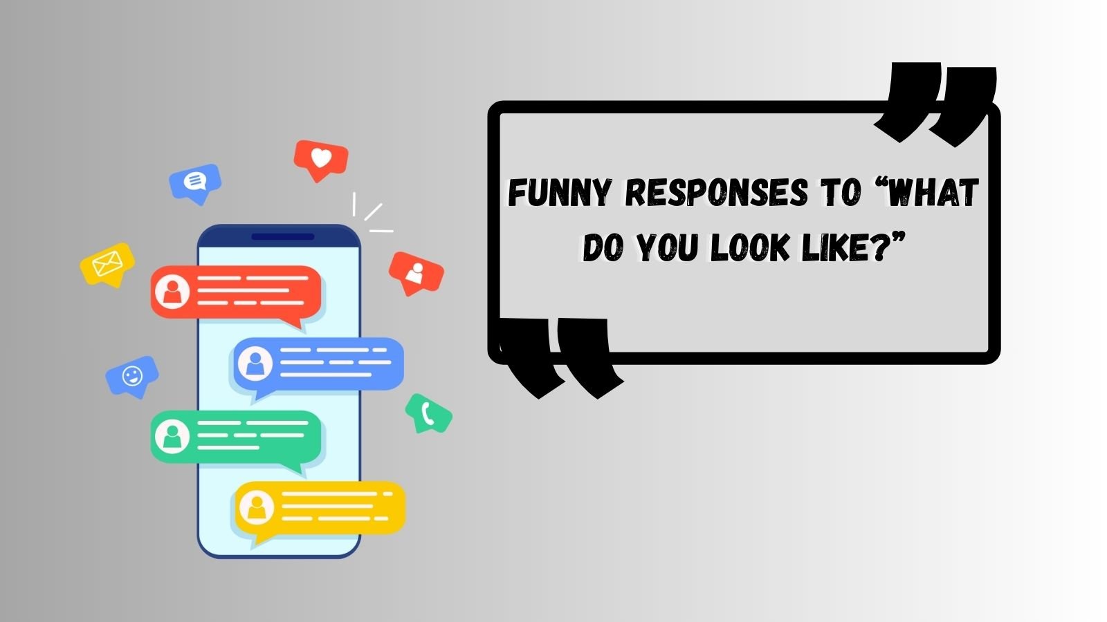 30 Funny Responses to “What Do You Look Like?”