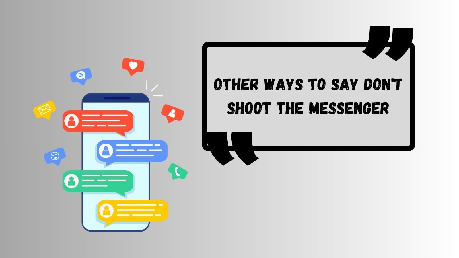 30 Other Ways to Say Don't Shoot the Messenger