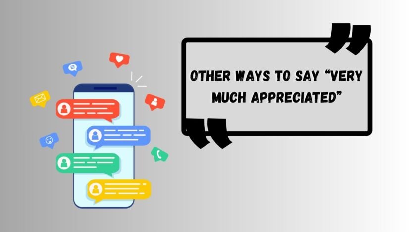 30 Other Ways to Say “Very Much Appreciated”